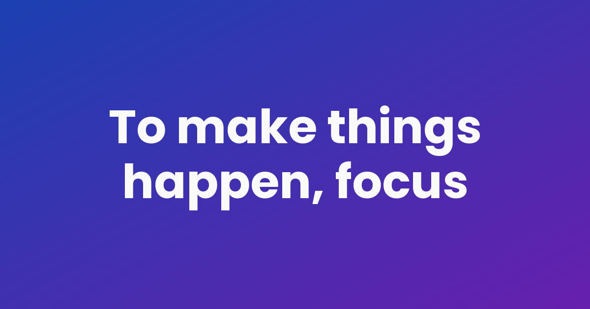 To make things happen, focus - Vivek Shukla