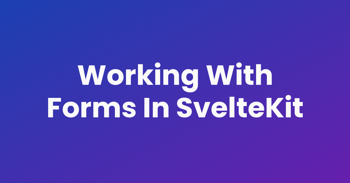 Working With Forms In SvelteKit